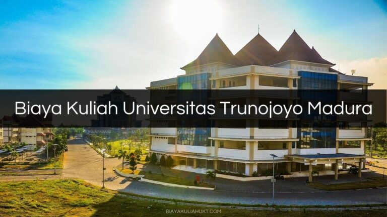 √ Biaya Kuliah Universitas Trunojoyo Madura (UTM) 2023