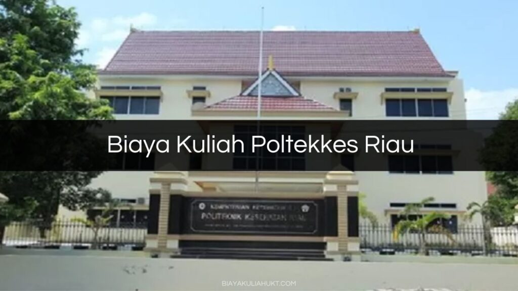 √ Biaya Kuliah Poltekkes Riau 2025